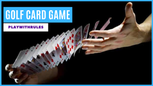 Golf Card Game Rules: How To Play 4,6,9 Cards, Variants & Scoring